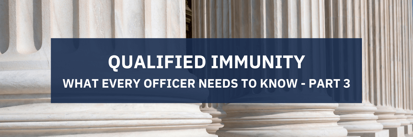 Qualified Immunity – What Every Officer Needs To Know: Part Three - DLG ...